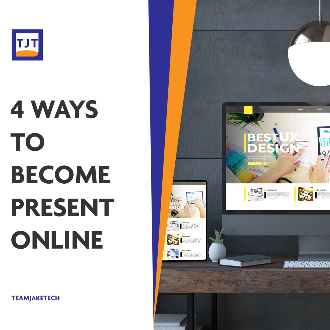 4 ways to become present online. - Teamjaketech
